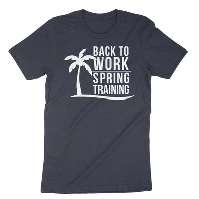 Back To Work Spring Training T-Shirt – Line Drive Apparel
